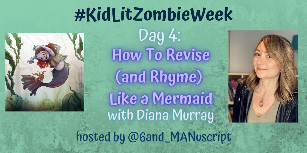 How To Revise (and Rhyme) Like a Mermaid – Guest Post for Kidlit Zombie Week with Diana Murray ...